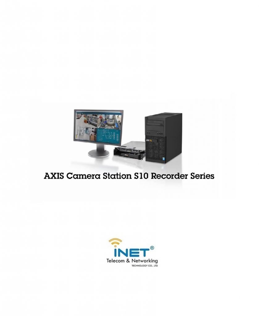 AXIS Camera Station S10 Recorder Series – INET – NHÀ PHÂN PHỐI CẤP 1 ...